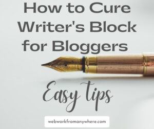 How to Cure Writer's Block for Bloggers - Easy Tips - Web Work From ...